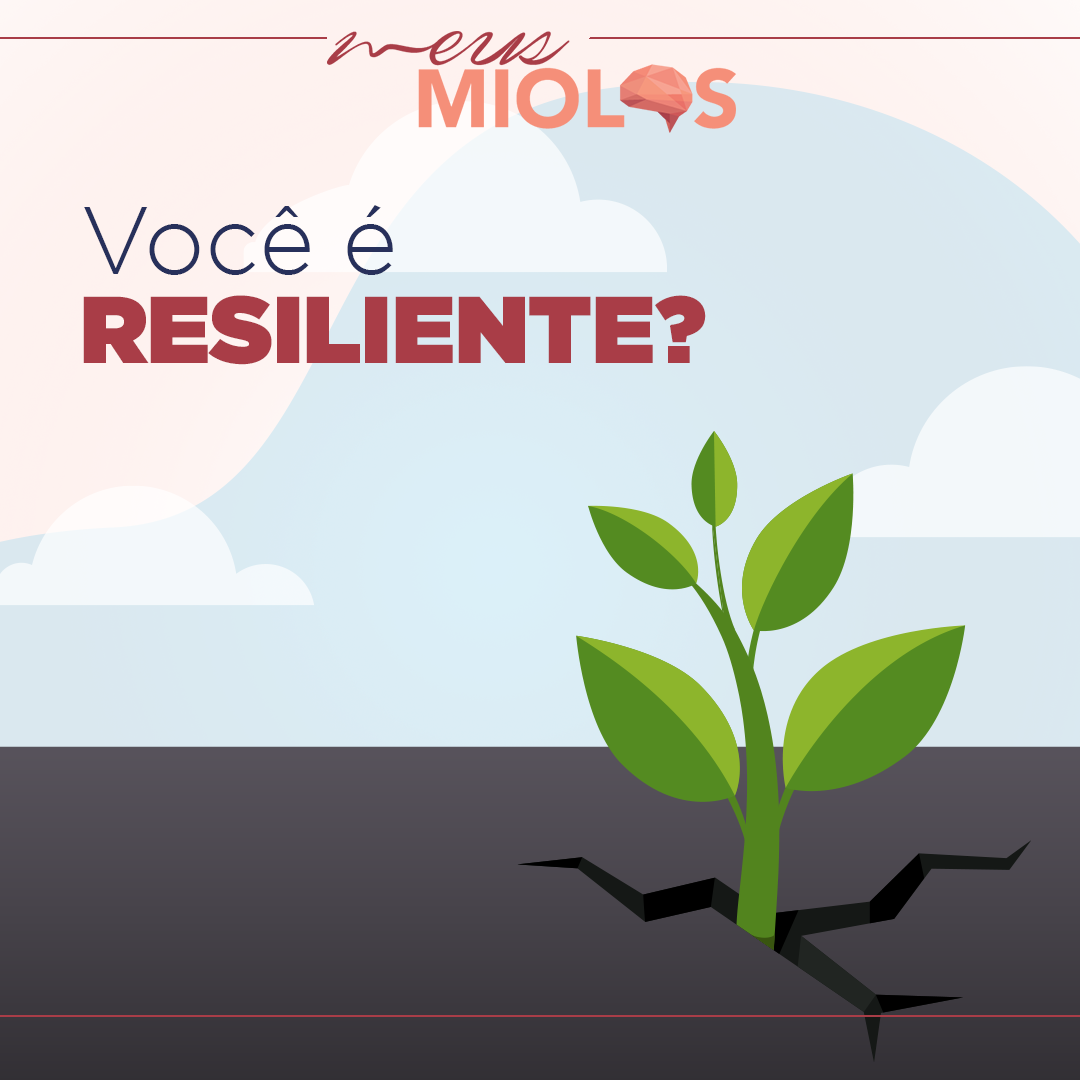 Você é uma pessoa resiliente? - Meus Miolos